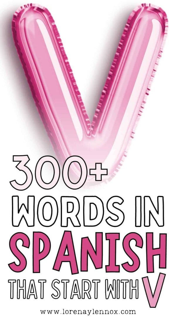A List of 300 + Spanish Words That Start With the Letter V - Bilingual ...